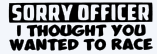 Misc Vinyl Decals :: Sorry Officer - Welcome to C2C Custom Vinyl!